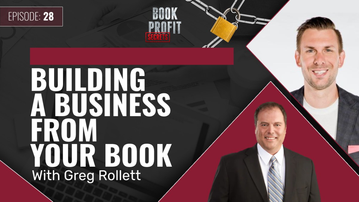 #028: Building a Business From Your Book with Greg Rollett – Book ...